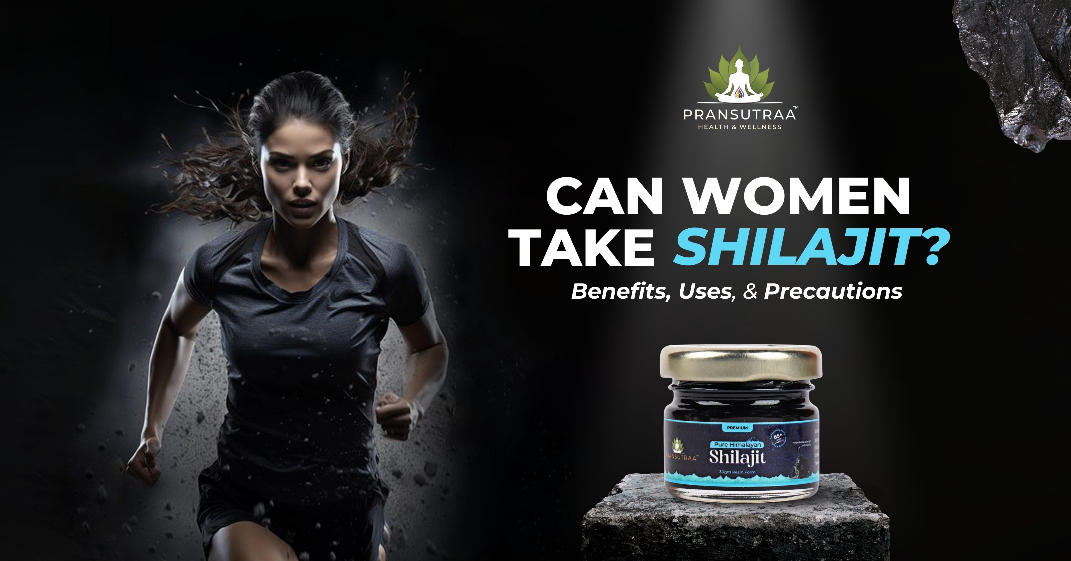 Can Women Take Shilajit? Benefits, Uses, and Precautions – Pransutraa